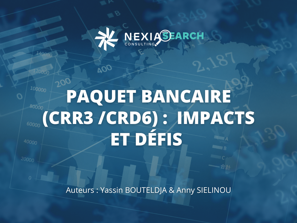 Paquet bancaire (CRR3/CRD6) : Impacts et défis – Nexialog