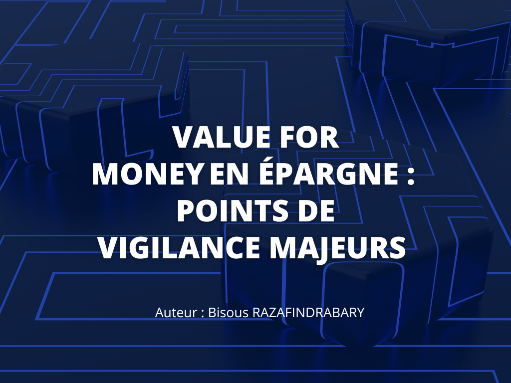 Value for Money en épargne : Points de vigilance majeurs